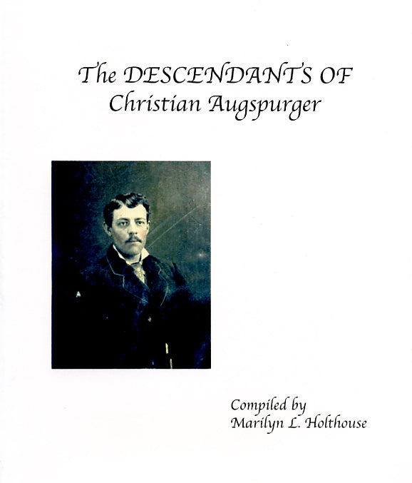 The Descendants of Christian Augspurger, Vol. III: compiled by Marilyn ...