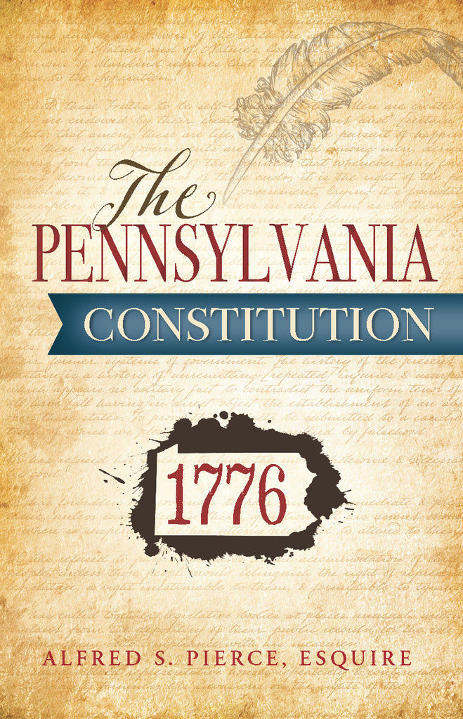 The Pennsylvania Constitution, 1776: Alfred S. Pierce, Esq ...