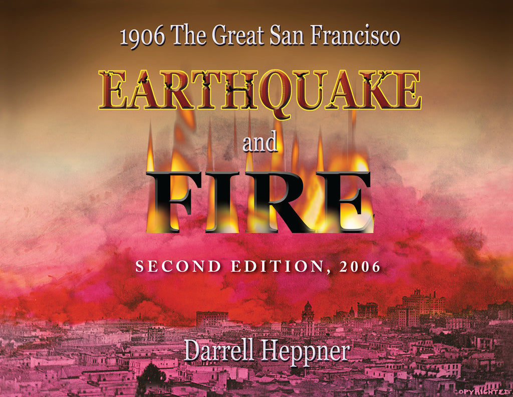 1906 The Great San Francisco Earthquake and Fire: Darrell Heppner ...