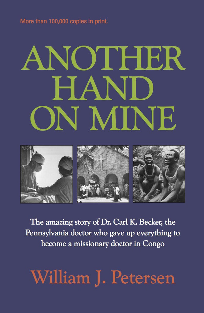 Another Hand on Mine: The Amazing Story of Dr. Carl K. Becker, the ...